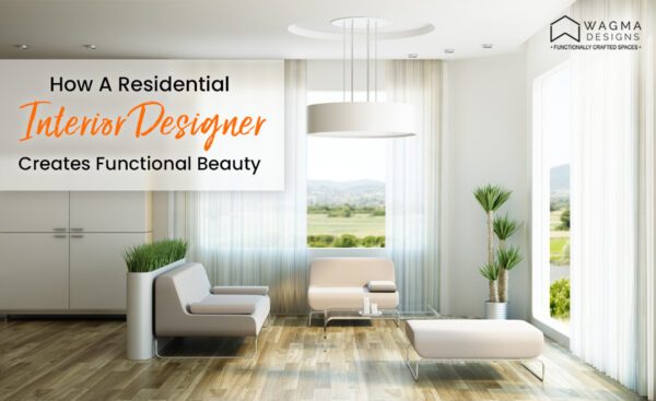 Interior Design: How A Residential Interior Designer Creates Functional ...